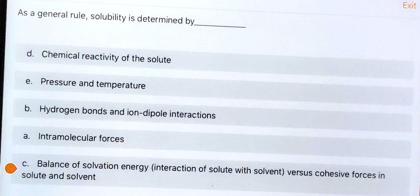 SOLVED: Exit As a general rule, solubility is determined by Chemical ...