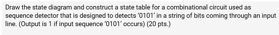 SOLVED: Draw the state diagram and construct a state table for a combinational circuit used as ...