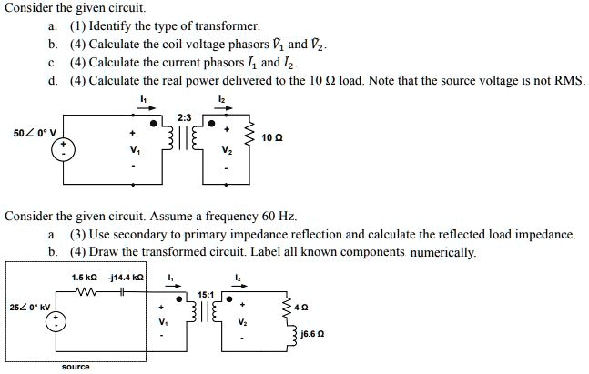 SOLVED: Consider the given circuit. a. 1) Identify the type of transformer. b. Calculate the ...