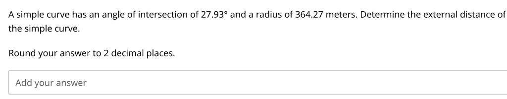 SOLVED: Text: A simple curve has an angle of intersection of 27.93° and ...