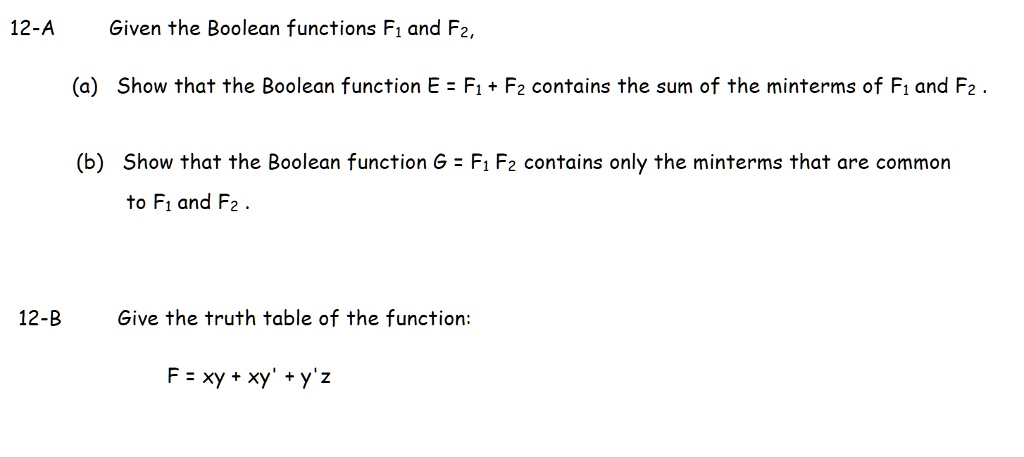 12-A Given the Boolean functions F1 and F2, (a) Show that the Boolean function E = F1 + F2 ...
