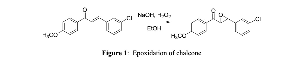 NaOH, H2O2 EtOH Figure 1: Epoxidation of chalcone