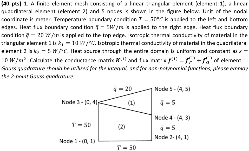 SOLVED: (40 pts) 1. A finite element mesh consisting of a linear triangular element (element 1 ...