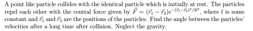 SOLVED: point like particle collides with the identical particle which ...