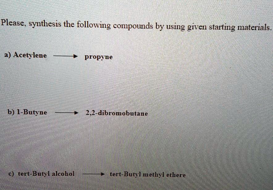SOLVED:Please. synthesis the following compounds by using given ...