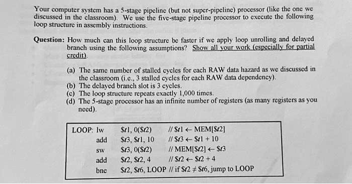 SOLVED: Your computer system has a 5-stage pipeline (but not super-pipelined processor like the ...
