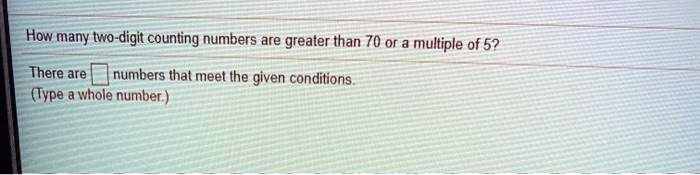 how many two digit counting numbers are greater than 70 or multiple of 5 there are numbers that ...