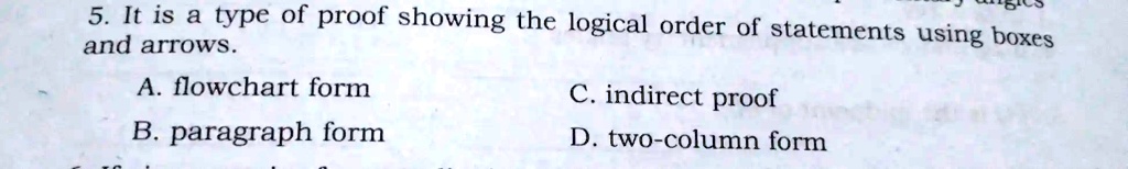 SOLVED: 5. It is a type of proof showing the logical order of ...