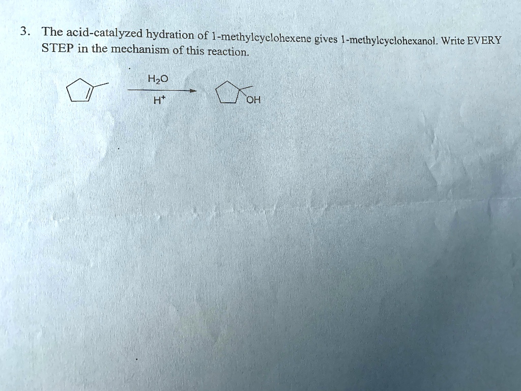 SOLVED: The acid-catalyzed hydration of 1-methylcyclohexene gives 1-methylcyclohexanol. Write ...
