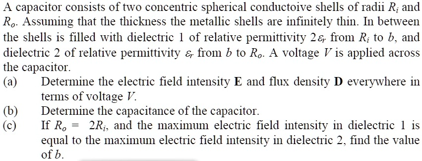 A capacitor consists of two concentric spherical conductive shells of ...