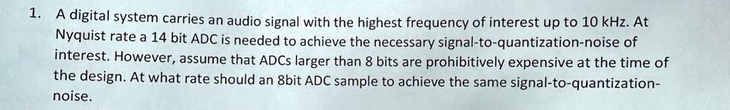 a digital system carries an audio signal with the highest frequency of ...