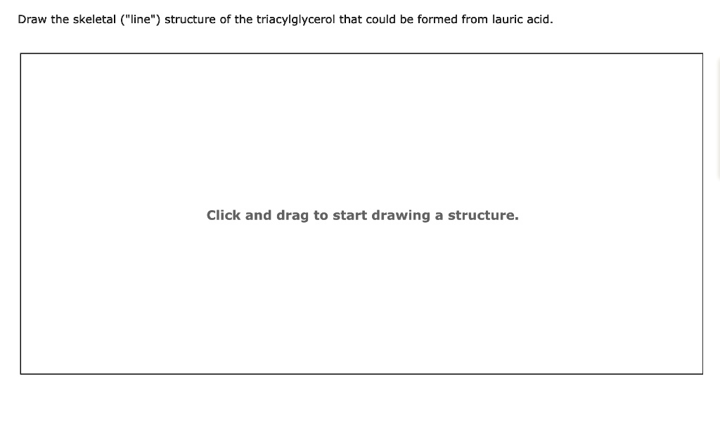 Solved Draw The Skeletal Line Structure Of The Triacylglycerol