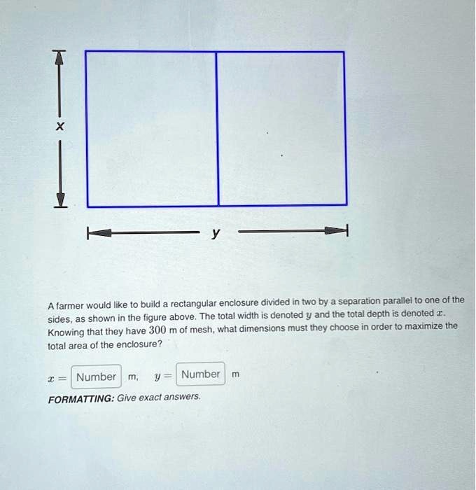 SOLVED: A farmer would like to build a rectangular enclosure divided in ...