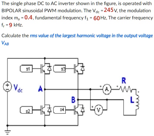 SOLVED: The single-phase DC to AC inverter shown in the figure is operated with bipolar ...