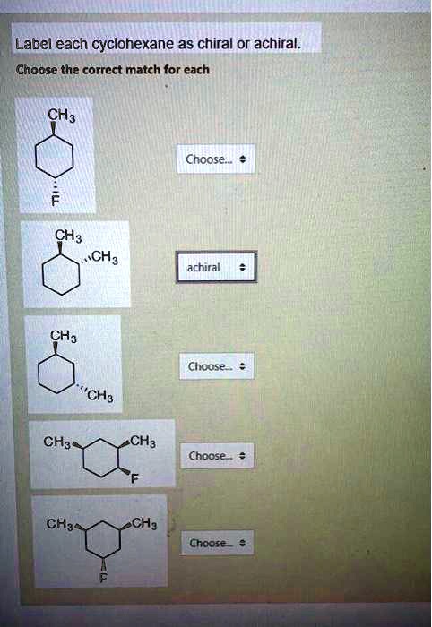 SOLVED:Label each cyclohexane as chiral or achiral. Choose the correct ...