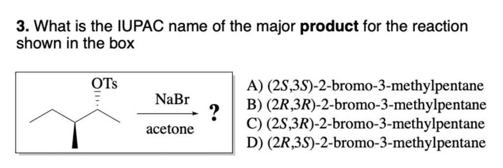 SOLVED: What is the IUPAC name of the major product for the reaction shown in the box? OTs A ...