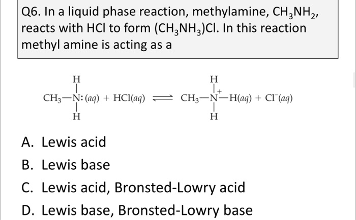 SOLVED: Q6. In a liquid phase reaction, methylamine, CH3NH2, reacts ...