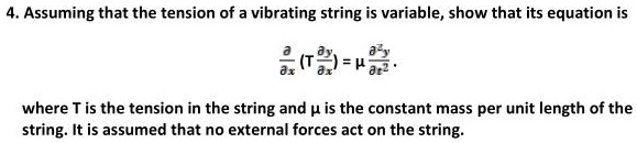 SOLVED:4. Assuming that the tension of vibrating string is variable, show that its equation is ...