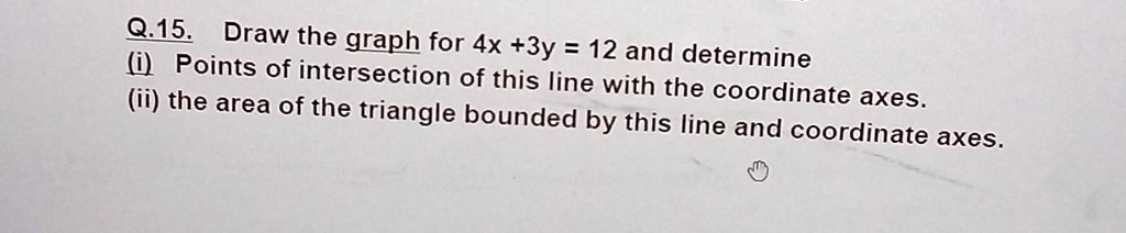 SOLVED: 'draw the graph for 4x+3y=12 and determine