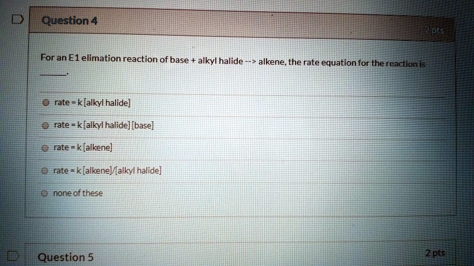 SOLVED: Question 4 2pts For an El elimation reaction of base alkyl ... SOLVED: Question 4 2pts For an El elimation reaction of base alkyl ...