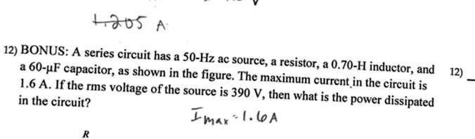 SOLVED: 12 BONUS: A series circuit has a 50-Hz AC source, a resistor, a 0.70-H inductor, and a ...