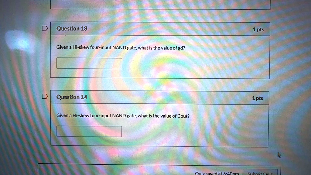 Solved Question 13 Given A Hi Skew Four Input Nand Gate What Is The Value Of Gd Question 14 7820