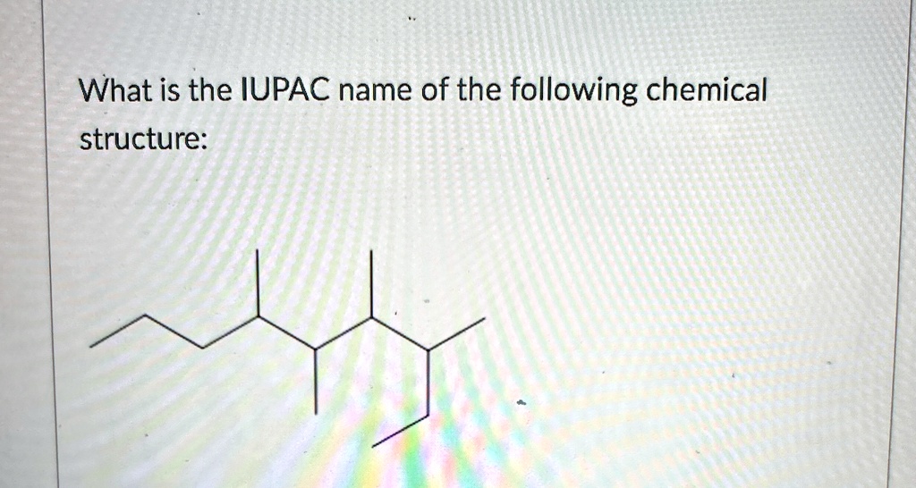 what is the iupac name of the following chemical structure what is the ...
