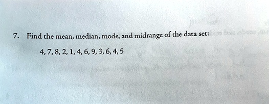 find the mean median mode and midrange ofthe data set 478214693645 29249