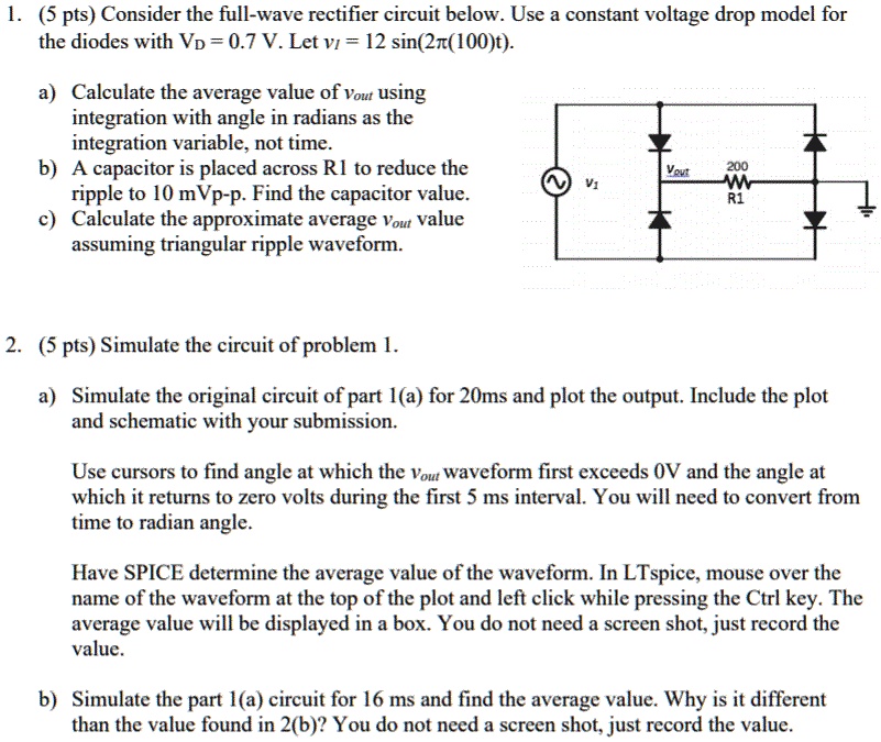 1. (5 pts) Consider the full-wave rectifier circuit below. Use a constant voltage drop model for ...
