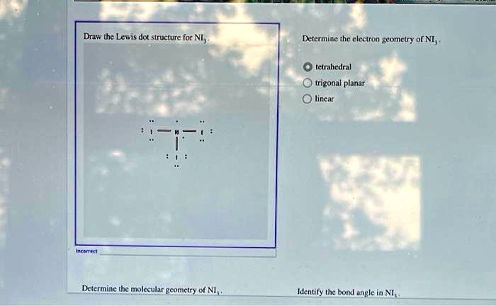Draw the Lewis dot structure for NI3 Determine the electron geometry of ...