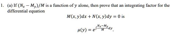 a if nx mym is a function of y alone then prove that an integrating factor for the differential ...