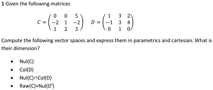 1 Given the following matrices C = D = Compute the following vector ...
