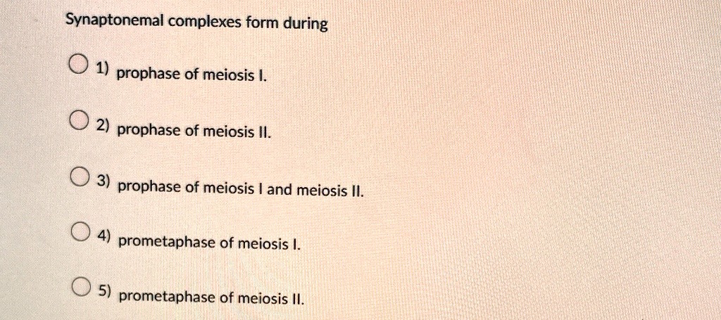 Synaptonemal complexes form during 1) prophase of meiosis I. 2 ...