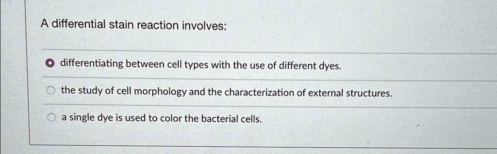 SOLVED: A differential stain reaction involves: differentiating between ...