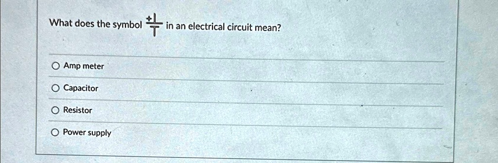 SOLVED: What does the symbol (+1)/(T) in an electrical circuit mean ...