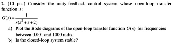 VIDEO solution: 2.10 pts. Consider the unity-feedback control system whose open-loop transfer ...