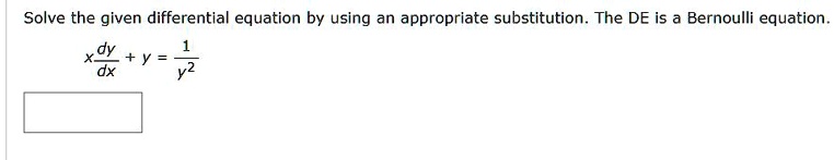 SOLVED: Solve the given differential equation by using an appropriate substitution The DE is a ...
