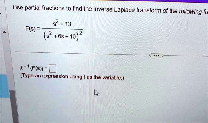 SOLVED: Use partial fractions to find the inverse Laplace transform of the following function: F ...