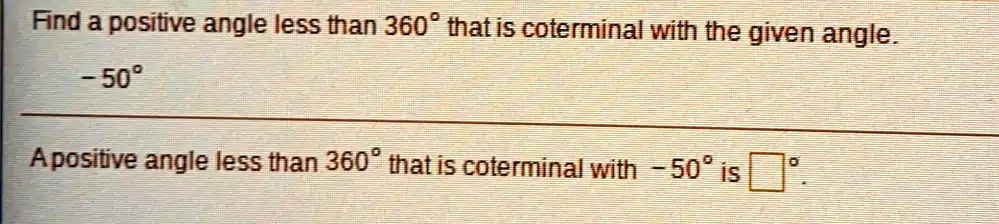 SOLVED: Find a positive angle less than 360" that is coterminal with ...