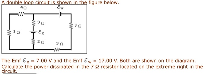 SOLVED: A double loop circuit is shown in the figure below. The Emf E1 ...