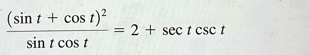 ((sint+cost)^(2))/(sintcost)=2+sectcsct (sin t + cos t)2 = 2 + sec t ...