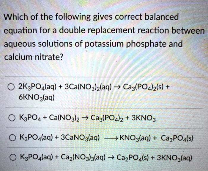 Which of the following gives the correct balanced equation for a double ...