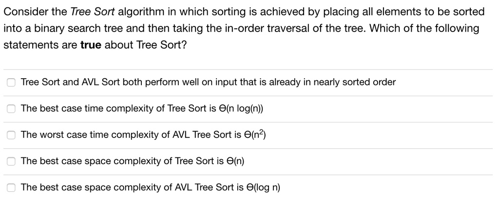Solved Consider The Tree Sort Algorithm In Which Sorting Is Achieved By Placing All Elements To