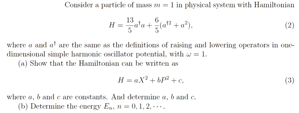Consider a particle of mass m = 1 in physical system with Hamiltonian H = (13)/(5)a^† a + (6)/(5 ...