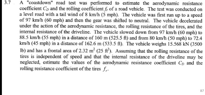 SOLVED: 3.7 A "coastdown road test was performed to estimate the ...