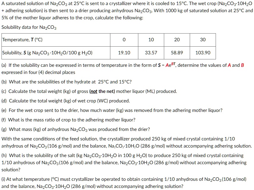 a saturated solution of naco at 25c is sent to a crystallizer where it is cooled to 15cthe wet ...