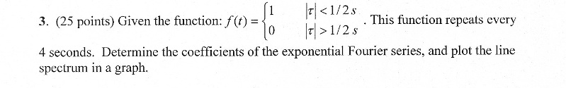 SOLVED: 3.(25 points)Given the function:ft T>1/2s 4 seconds. Determine ...