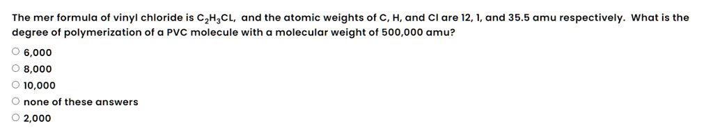 the mer formula of vinyl chloride is czhzcl and the atomic weights of c ...