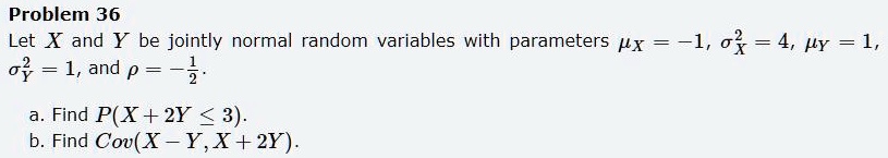 SOLVED: Problem 36: Let X and Y be jointly normal random variables with parameters x = -1, σ = 4 ...