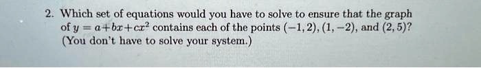 Solved 2 Which Set Of Equations Would You Have To Solve To Ensure